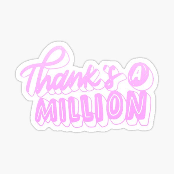 "Thank´s a Million" Sticker for Sale by optimistically | Redbubble