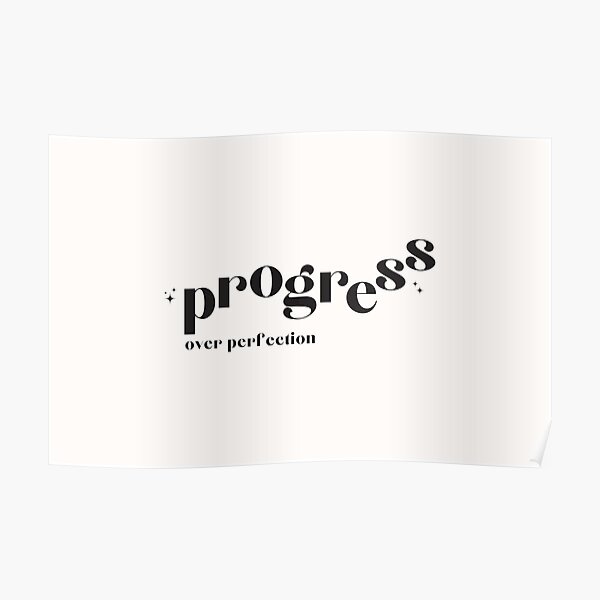 "Progress Over Perfection" Poster for Sale by KiraCosmic | Redbubble