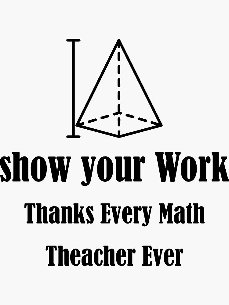 "Funny Math Teacher show your work thanks Equation physics " Sticker ...