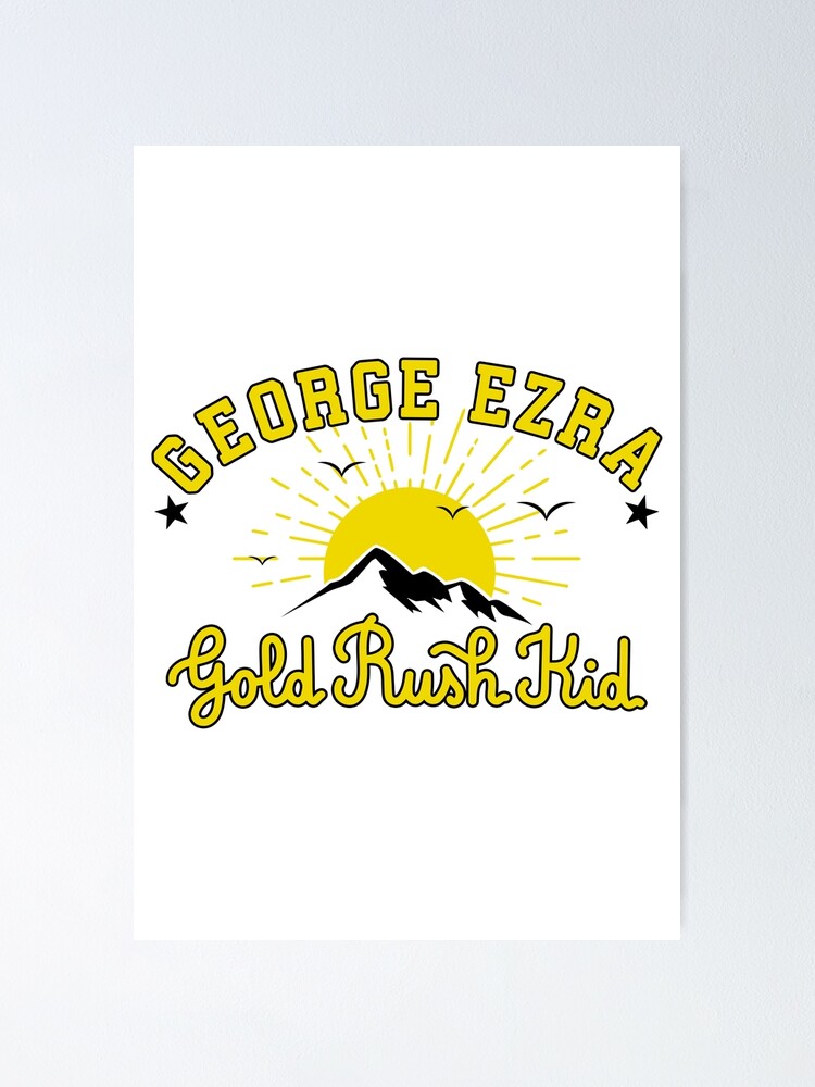 "George Ezra Merch Gold Rush Kid Mountains" Poster for Sale by BenRyme ...