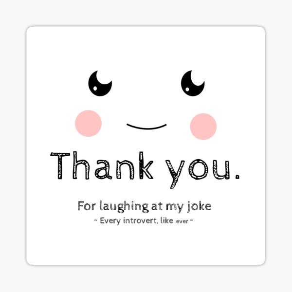 ""Thank you for laughing" Introvert Meme " Sticker for Sale by iam ...