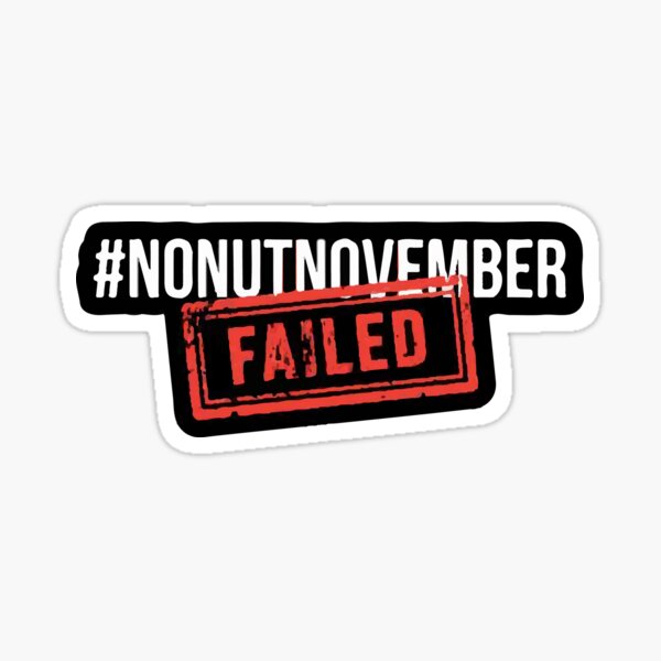 "no nut november failed" Sticker for Sale by NAAMAOUI | Redbubble