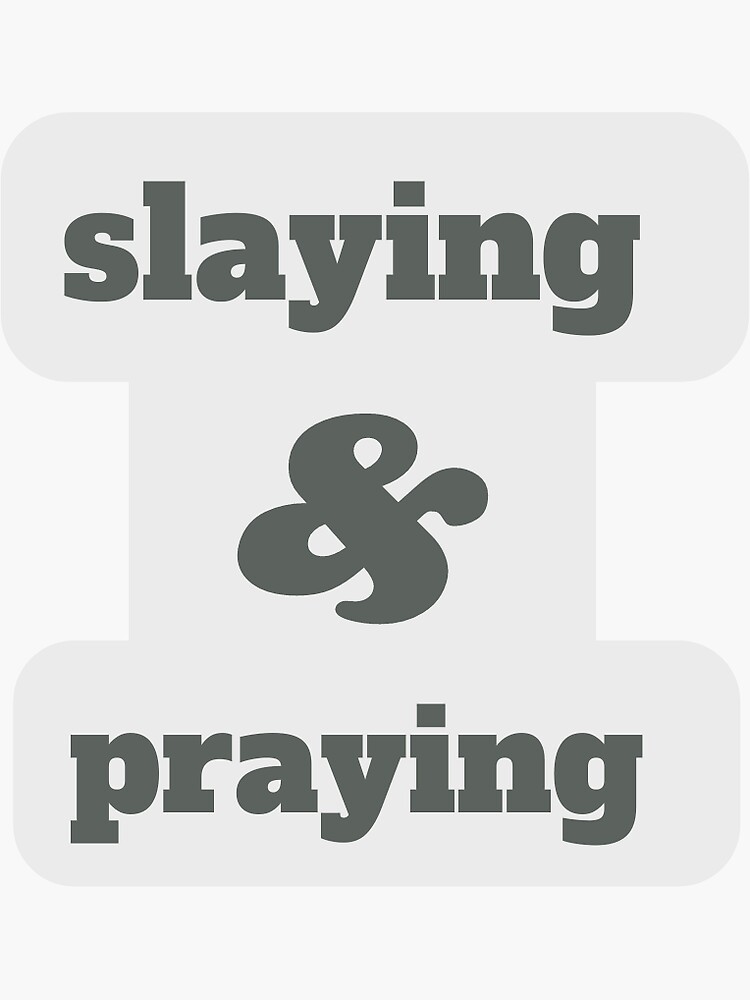 "Slaying & Praying" Sticker for Sale by emmaburge | Redbubble