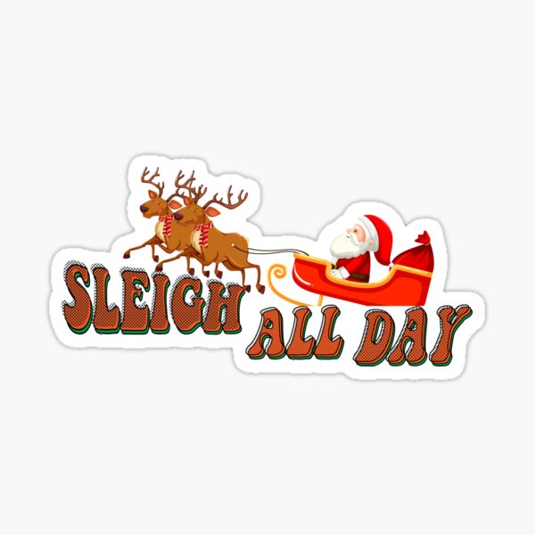 "Sleigh All Day" Sticker for Sale by To-Be-Awesome | Redbubble