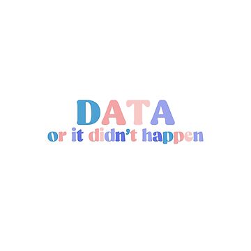 "DATA Or It Didn't Happen Colorful Quote" Sticker for Sale by InnaPo ⭐⭐ ...