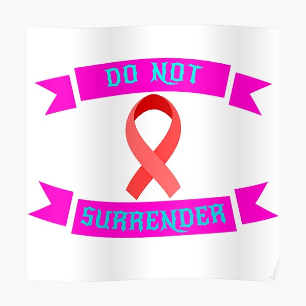 "Do not surrender- cancer ribbon / motivational text / quote" Poster ...