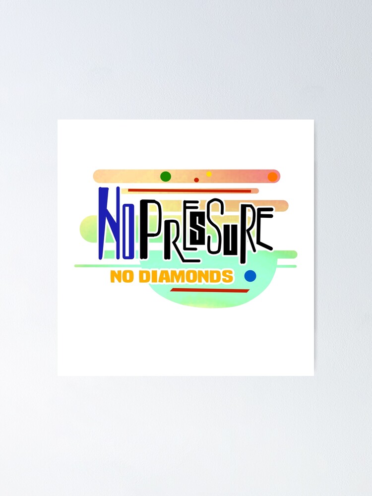"no pressure no diamonds caption saying" Poster for Sale by zander25 ...