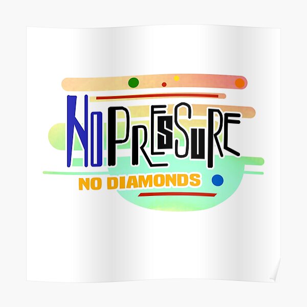 "no pressure no diamonds caption saying" Poster for Sale by zander25 ...