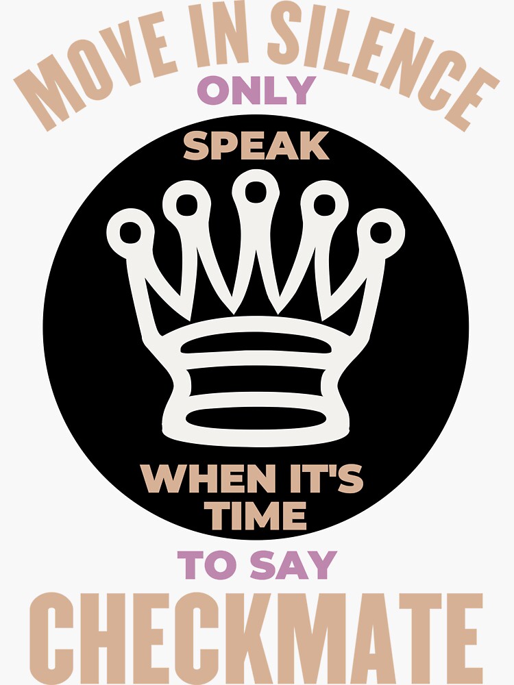 "Move in silence, only speak when it's time to say checkmate." Sticker ...