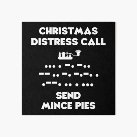 "Christmas Distress Call - Send Mince Pies with white lettering" Art ...