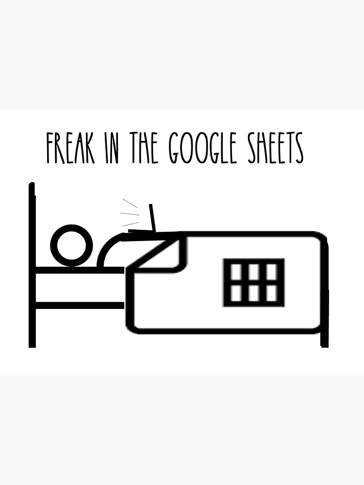 "Freak In The Google Sheets" Sticker for Sale by brhad | Redbubble