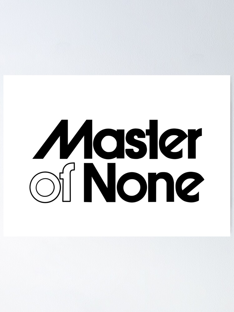 "Master of none" Poster for Sale by ameliasuprema | Redbubble