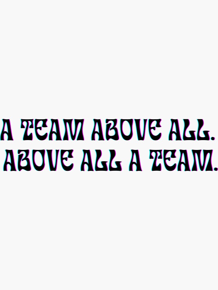 "A Team Above All. Above All A Team. Motivational" Sticker for Sale by ...