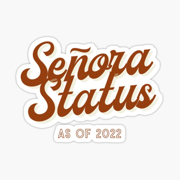 "Señora Status as of 2022. Perfect for a new bride. " Sticker for Sale ...