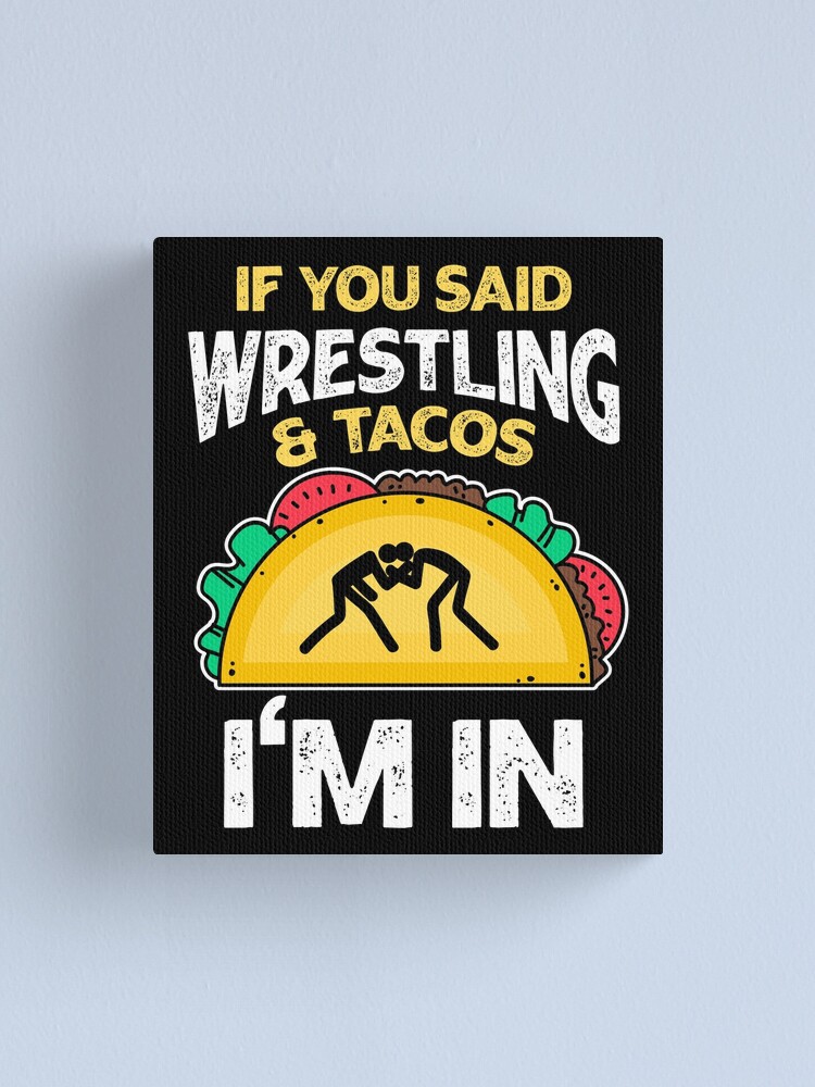 Wrestling And Tacos Wrestler Funny Wrestling Canvas Print For Sale By Rafal88lsc Redbubble
