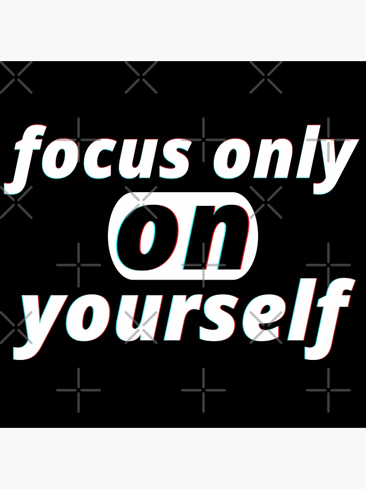 "focus only on yourself" Sticker for Sale by HammouKaddour | Redbubble
