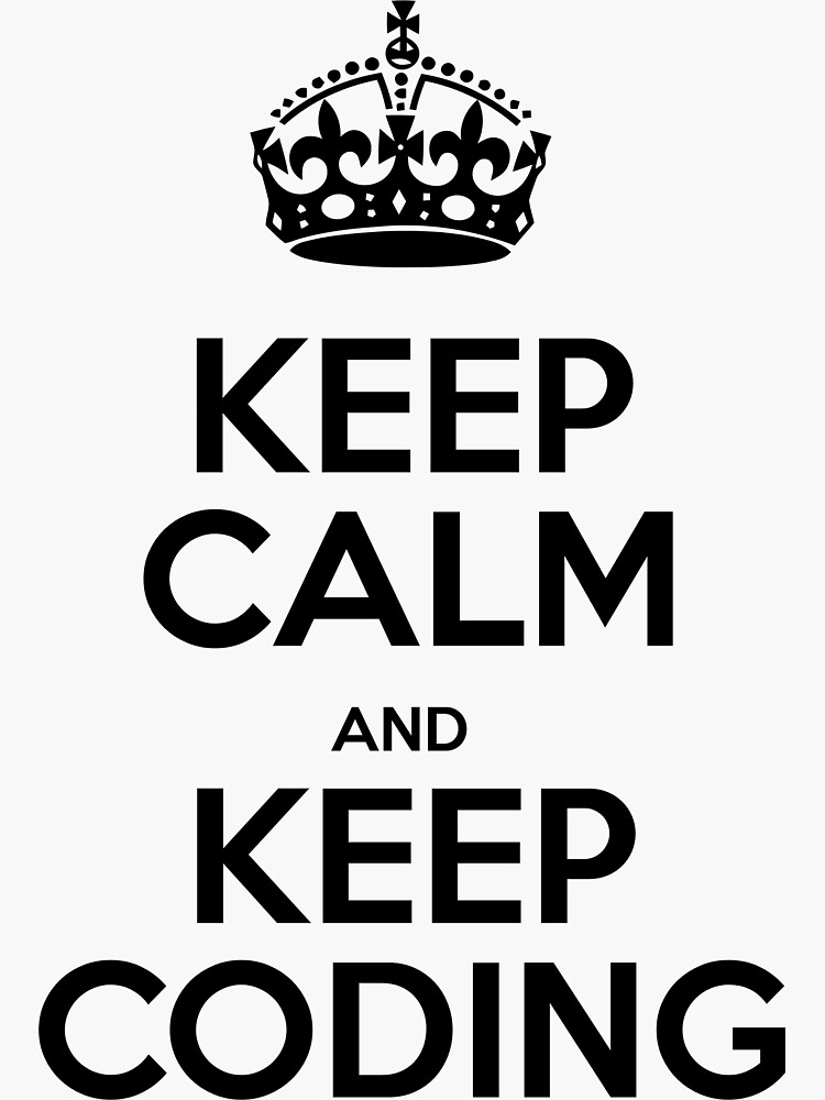 "Keep calm and keep coding / Black font version" Sticker for Sale by kjmendieta | Redbubble