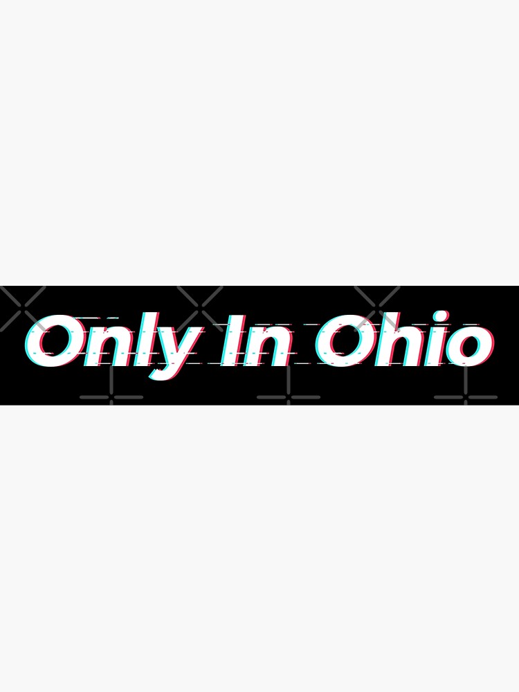 "Only In Ohio Meme " Art Print for Sale by FFDoodles | Redbubble