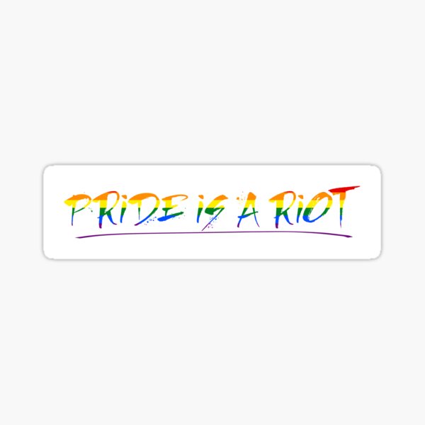 "Pride Is a Riot 2" Sticker for Sale by Balerion6 | Redbubble