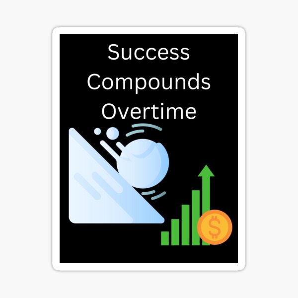"Success Compounds Overtime" Sticker for Sale by UpcomingTech | Redbubble