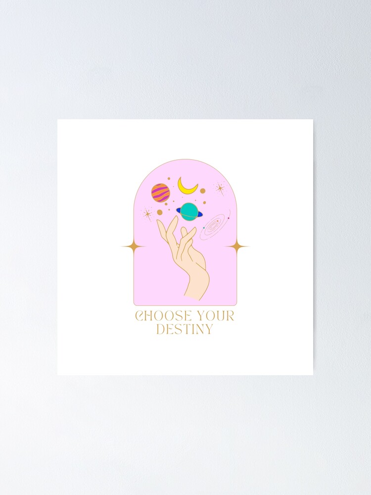 "CHOOSE YOUR DESTINY " Poster for Sale by WishHeart | Redbubble