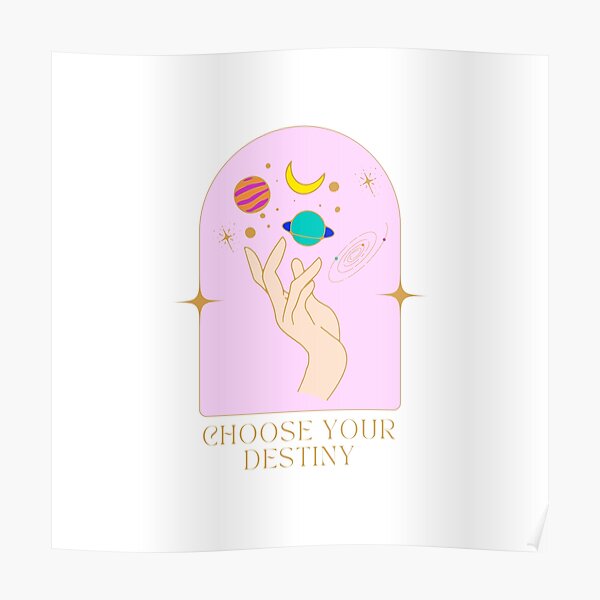 "CHOOSE YOUR DESTINY " Poster for Sale by WishHeart | Redbubble