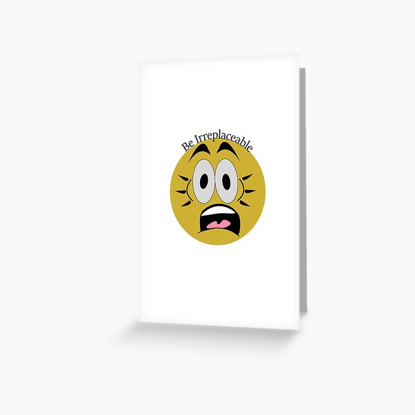 "Be irreplaceable-emoji presentation" Greeting Card for Sale by Shani ...