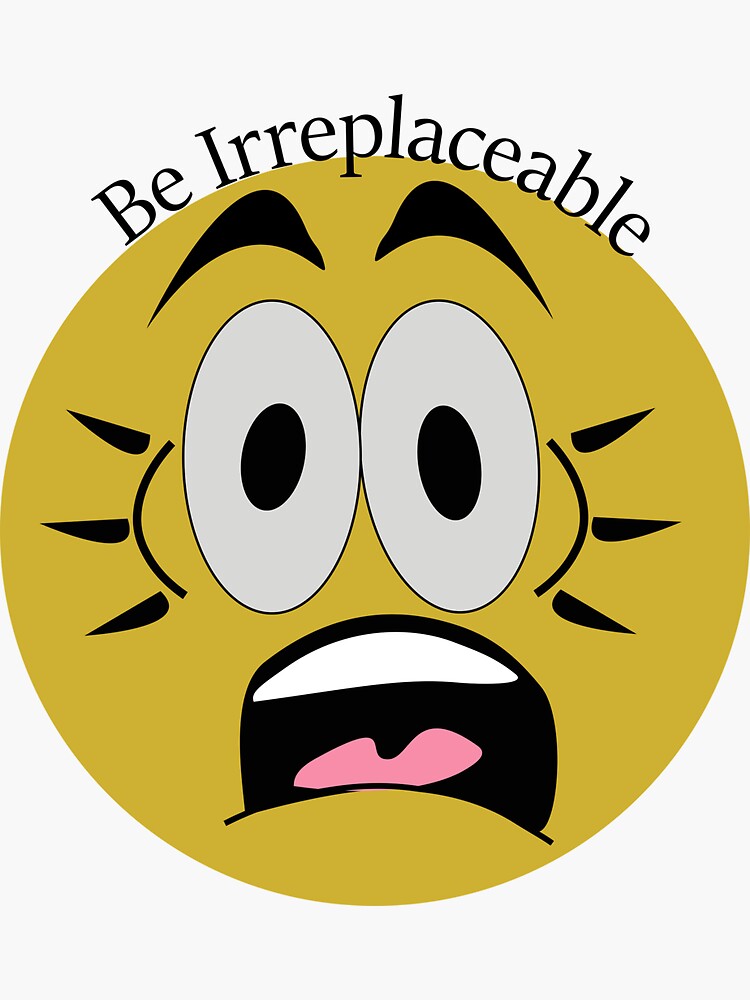"Be irreplaceable-emoji presentation" Sticker for Sale by Shani-Design ...