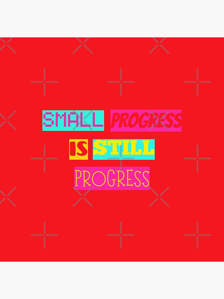 "Small Progress is Still Progress" Sticker for Sale by Passom9 | Redbubble