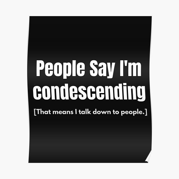 "People say I'm condescending | I adore sarcasm | simply black and ...