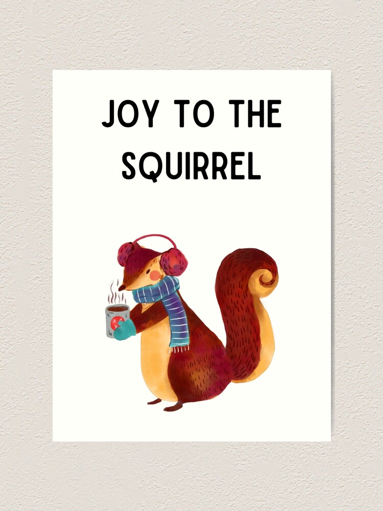 "Joy to the Squirrel - Squirrel Christmas" Art Print for Sale by korsi ...