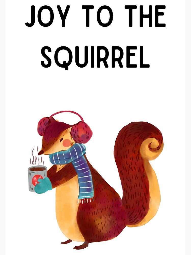 "Joy to the Squirrel - Squirrel Christmas" Art Print for Sale by korsi ...
