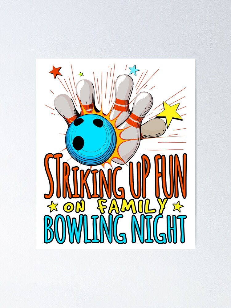 "Striking Up Fun On Family Bowling Night" Poster for Sale by jaygo ...
