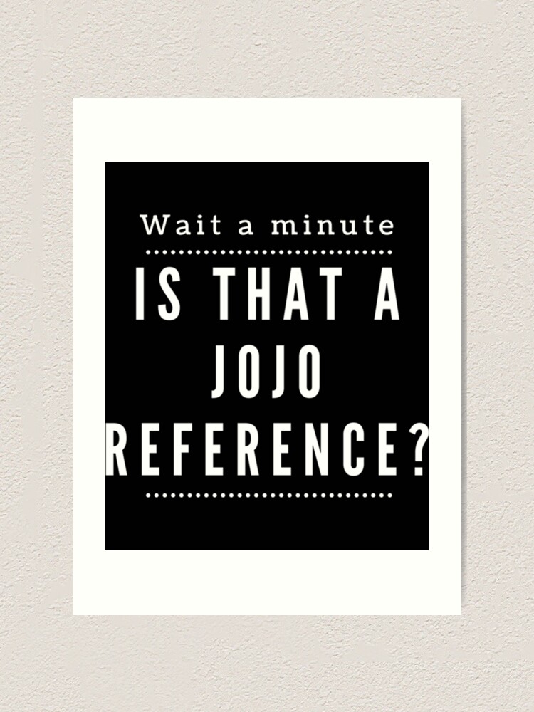 "Jojo_s Bizarre Adventure Meme Reference" Art Print for Sale by ...