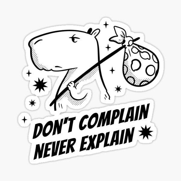 "Don't Complain Never Explain Funny Magical Lovers Long Distance Travel ...