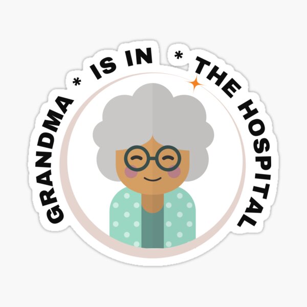"grandma is in the hospital" Sticker for Sale by ModerndesignMB | Redbubble