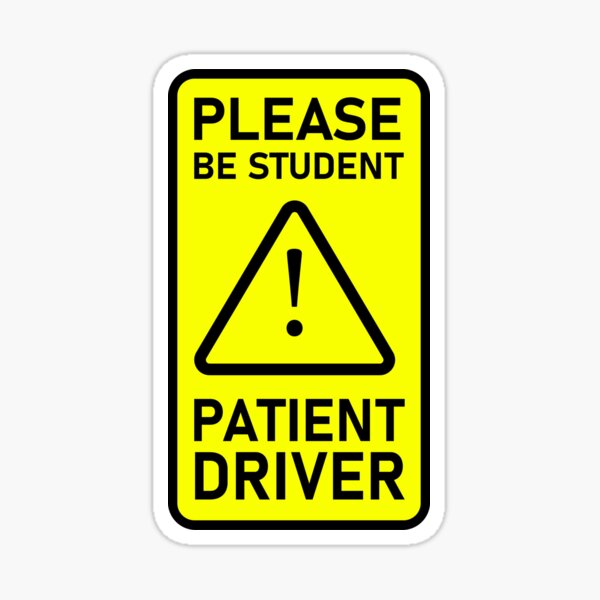 "Please Be Student Patient Driver" Sticker for Sale by OUSSAMALAASRI ...