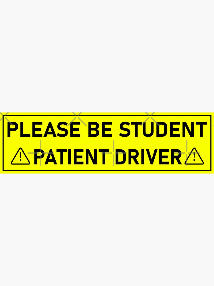 "Copy of Please Be Student Patient Driver" Sticker for Sale by ...