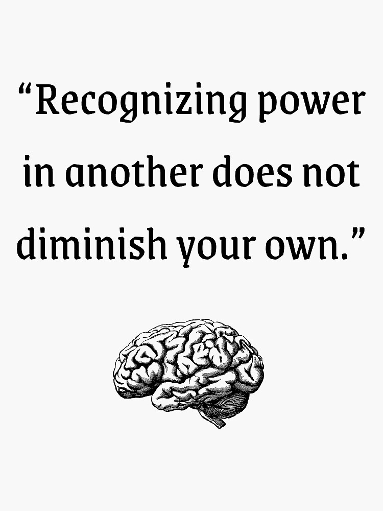 "Recognizing power in another does not diminish your own | Wise Quotes ...