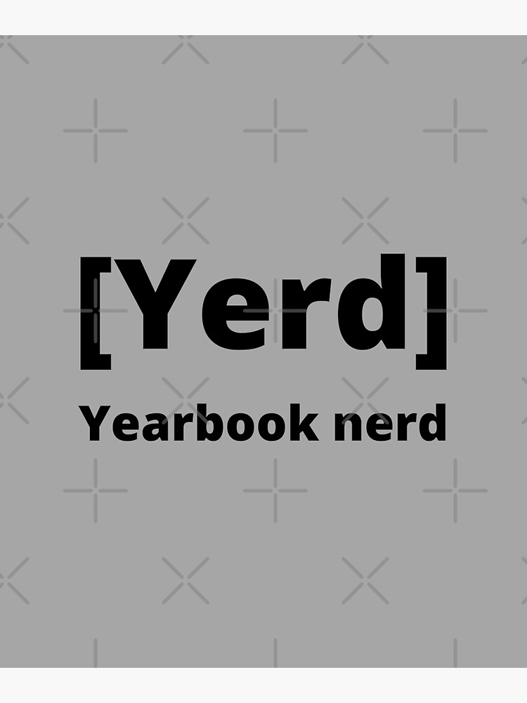 "Yearbook Nerd yerd" Poster for Sale by golden-pen | Redbubble