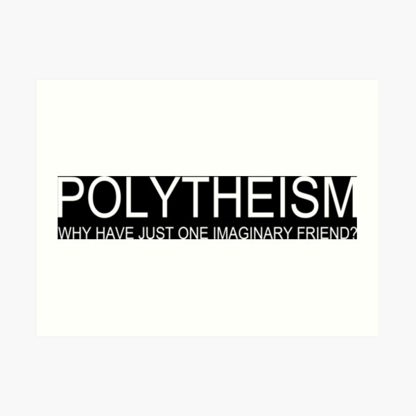 Polytheism Art Prints | Redbubble