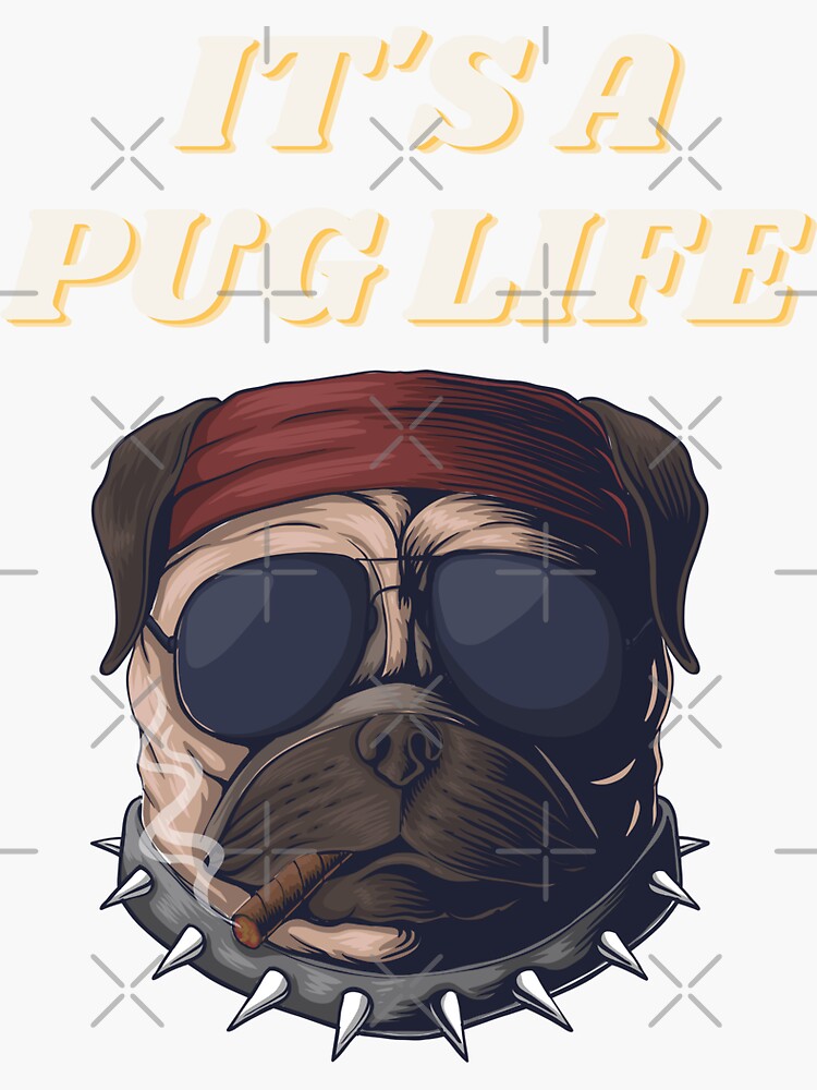 "It's A Pug Life - Funny Thug Pug with Cigar and Sunglasses" Sticker ...