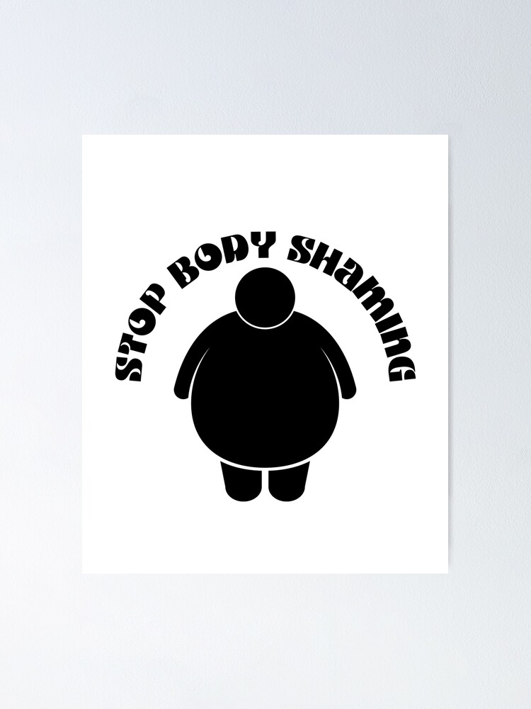 Stop Body Shaming Positivity Quote Poster For Sale By Mijoshop