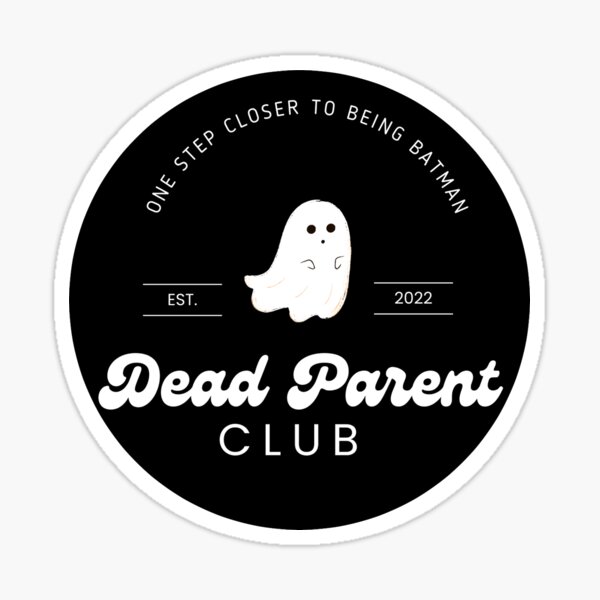 "Dead Parent Club" Sticker for Sale by Lostinfayt | Redbubble