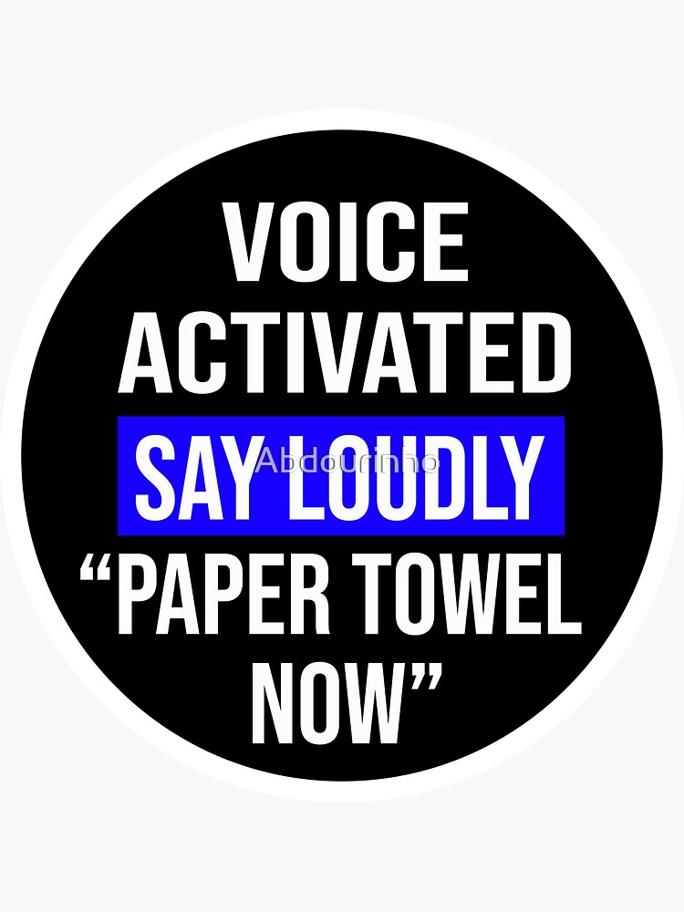 "Voice Activated sticker for paper towel dispenser" Sticker for Sale by ...