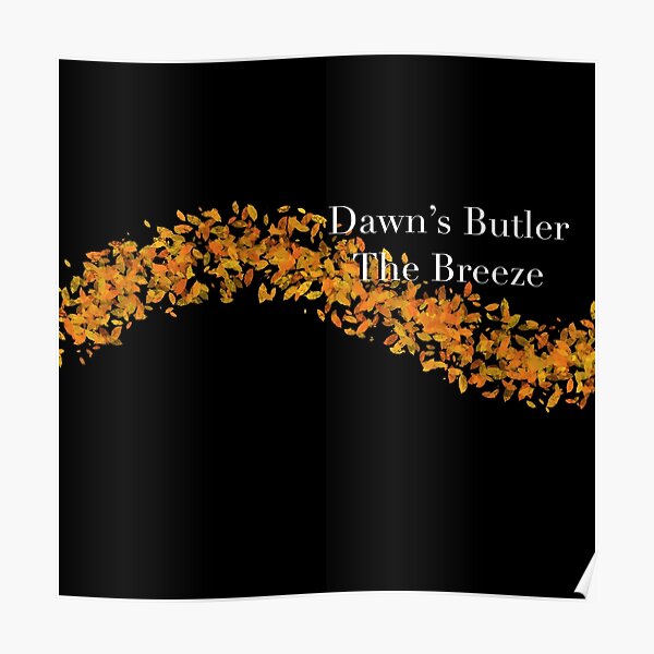 "Dawn's Butler - The Breeze" Poster for Sale by SandersSP-Merch | Redbubble