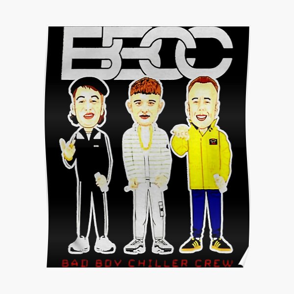 "Bad Boy Chiller Crew " Poster for Sale by KindanTipsy | Redbubble