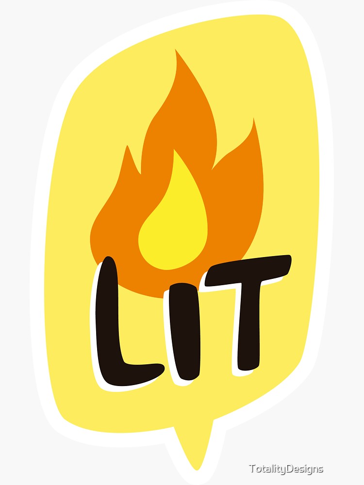 "Lit Fire Flame Awesome Cool Word" Sticker by TotalityDesigns | Redbubble