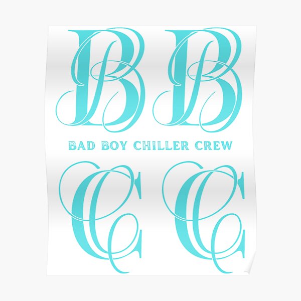 "BBCC- bad boy Chiller crew" Poster for Sale by KindanTipsy | Redbubble