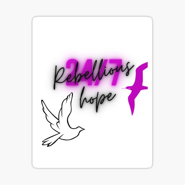 "Rebellious Hope 24/7" Sticker for Sale by t1n3333 | Redbubble